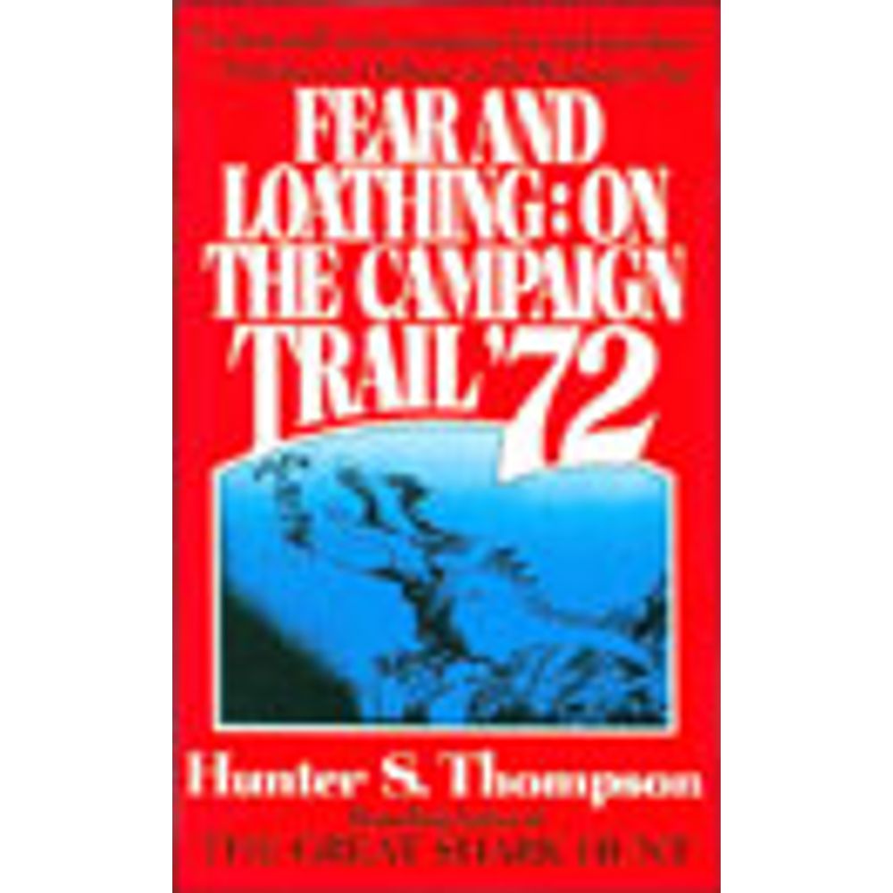 FEAR AND LOATHING - ON THE CAMPAIGN TRAIL '72 - martinsfontespaulista