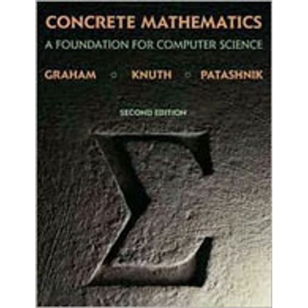 CONCRETE MATHEMATICS - A FOUNDATION FOR COMPUTER SCIENCE ...