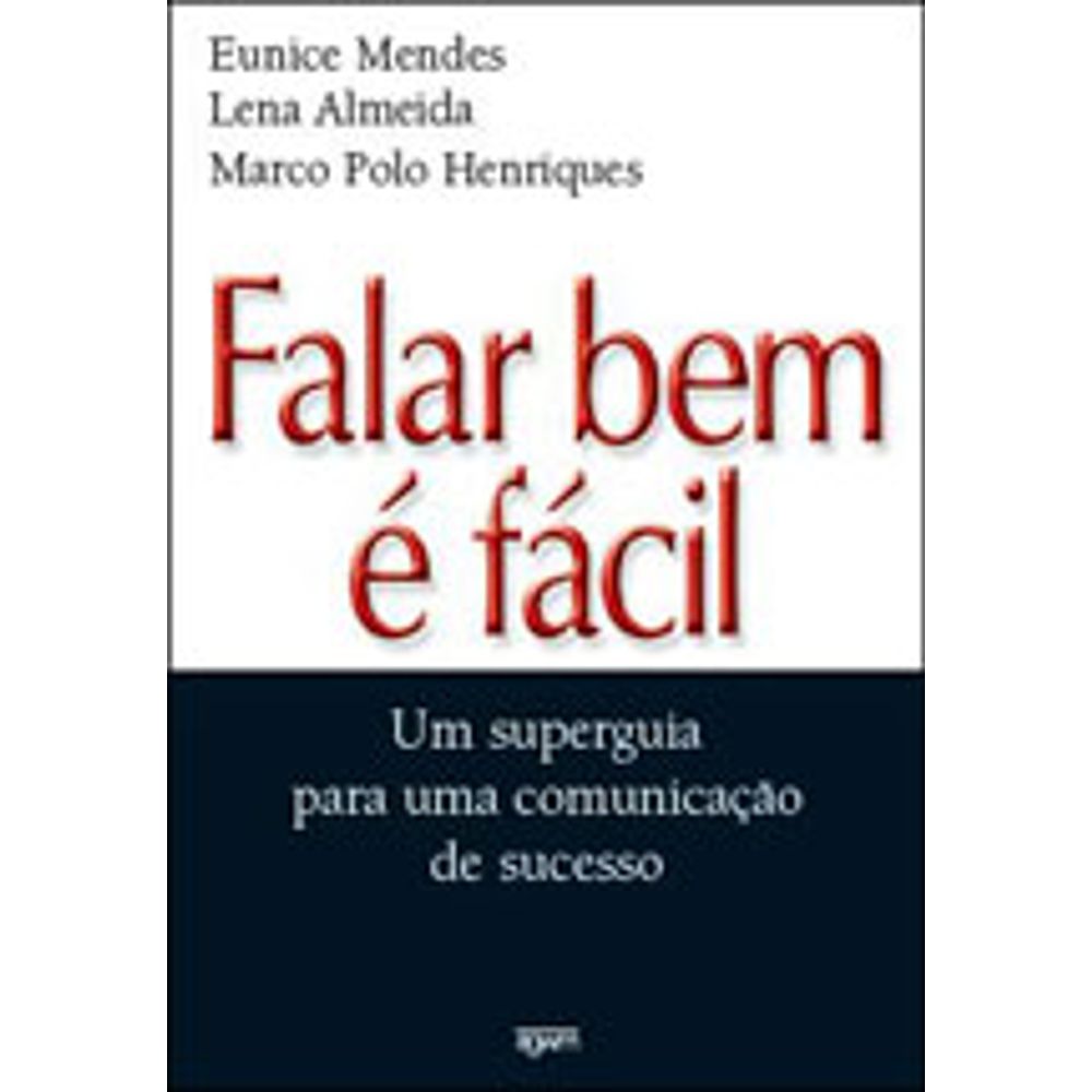FALAR BEM E FACIL - UM SUPERGUIA PARA UMA COMUNICAÇAO DE SUCESSO ... FALAR BEM E FACIL - UM SUPERGUIA PARA UMA COMUNICAÇAO DE SUCESSO ...