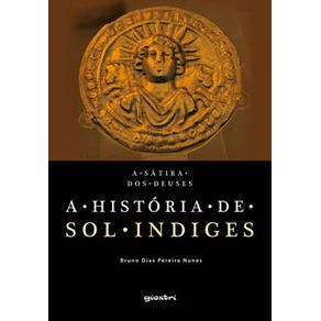 A SÁTIRA DOS DEUSES - A HISTÓRIA DE SOL INDIGES - martinsfontespaulista