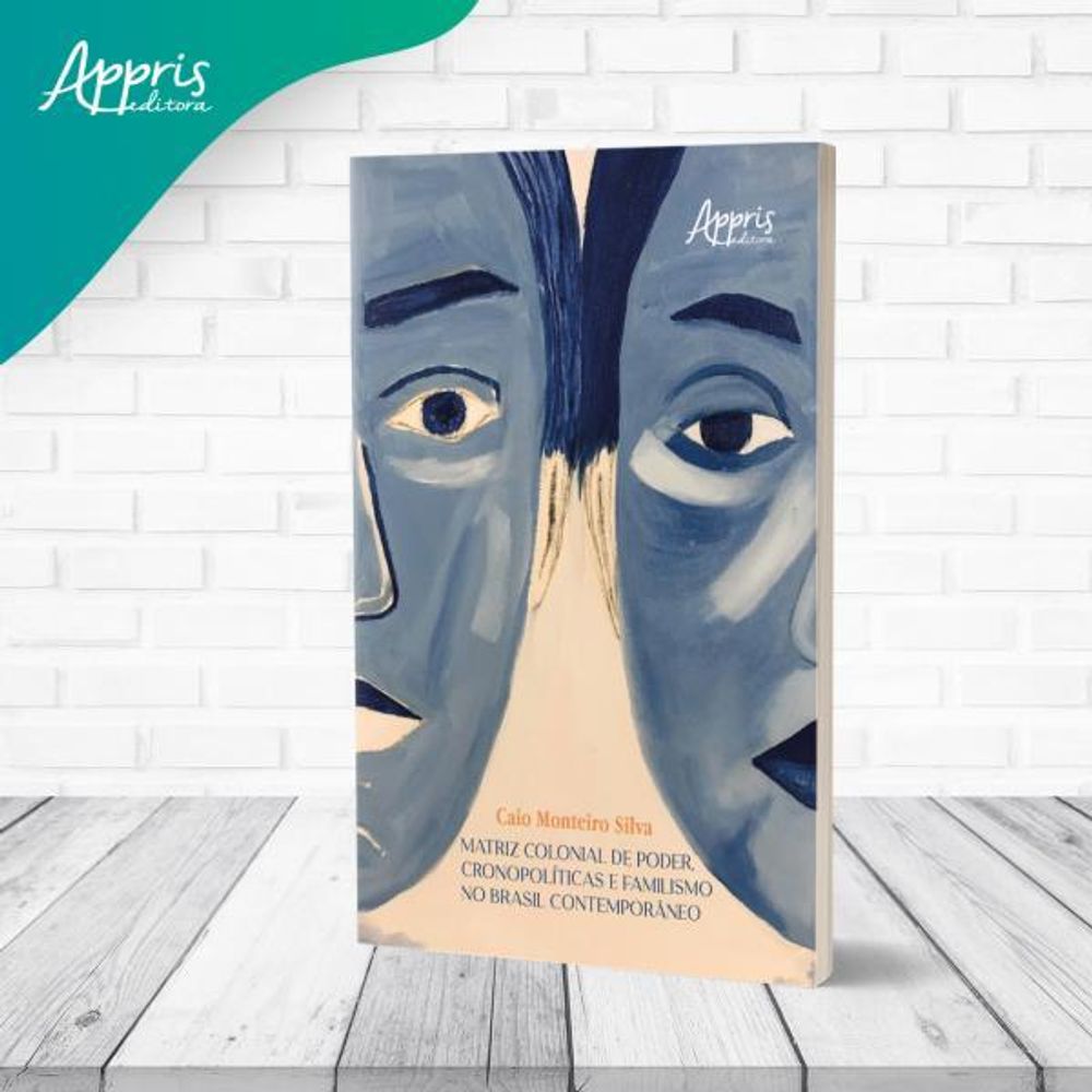 MATRIZ COLONIAL DE PODER, CRONOPOLÍTICAS E FAMILISMO NO BRASIL ...