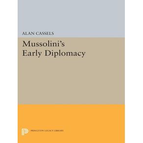 MUSSOLINI'S EARLY DIPLOMACY - martinsfontespaulista