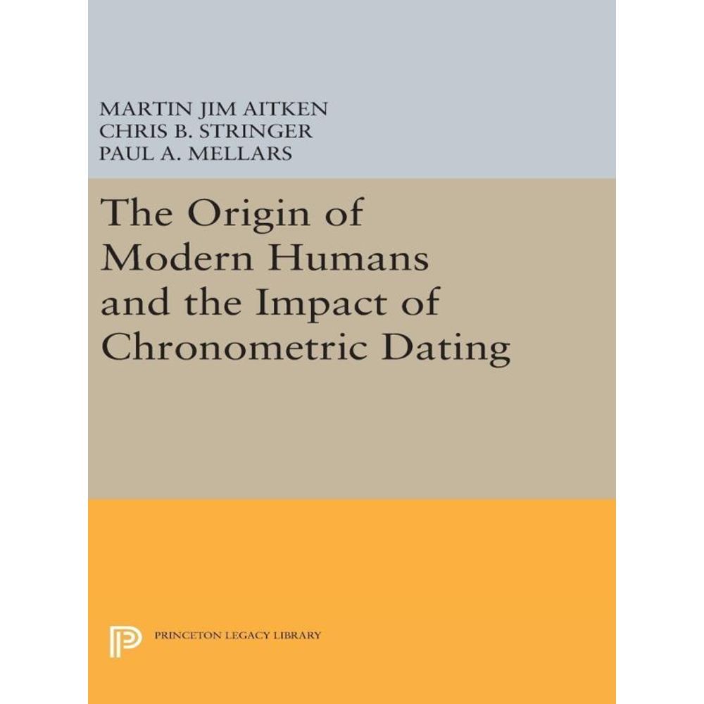 THE ORIGIN OF MODERN HUMANS AND THE IMPACT OF CHRONOMETRIC DATING ...