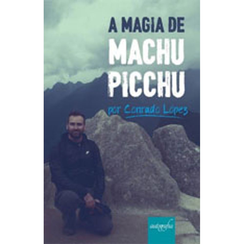 A MAGIA DE MACHU PICCHU POR CONRADO LÓPEZ - martinsfontespaulista