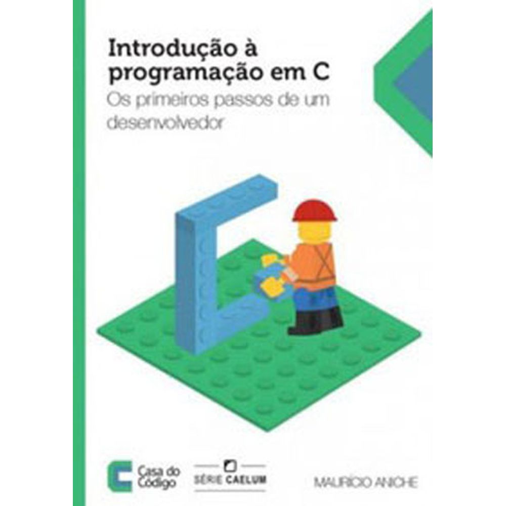 INTRODUÇAO A PROGRAMAÇAO EM C - OS PRIMEIROS PASSOS DE UM DESENVOLVEDOR ...
