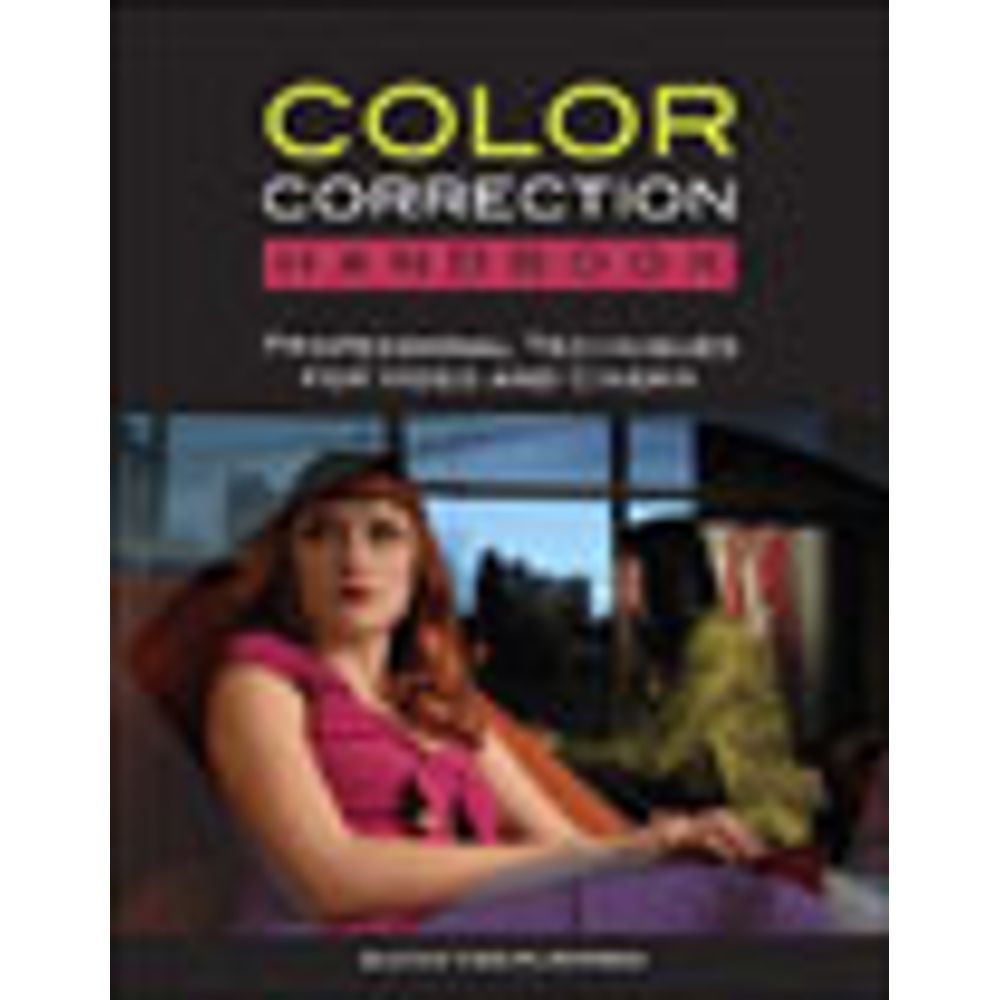 COLOR CORRECTION HANDBOOK - PROFESSIONAL TECHNIQUES FOR VIDEO AND ...