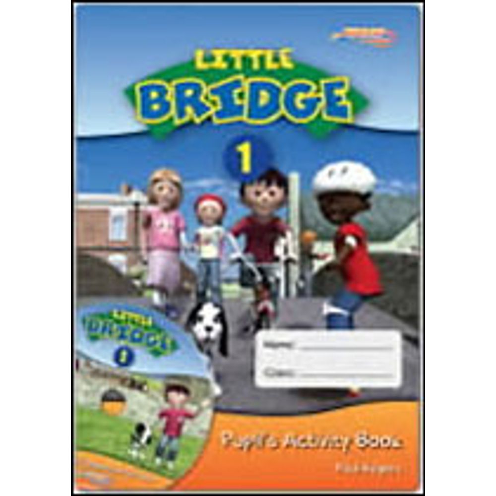 LITTLE BRIDGE 1 - PUPIL'S ACTIVITY BOOK - martinsfontespaulista