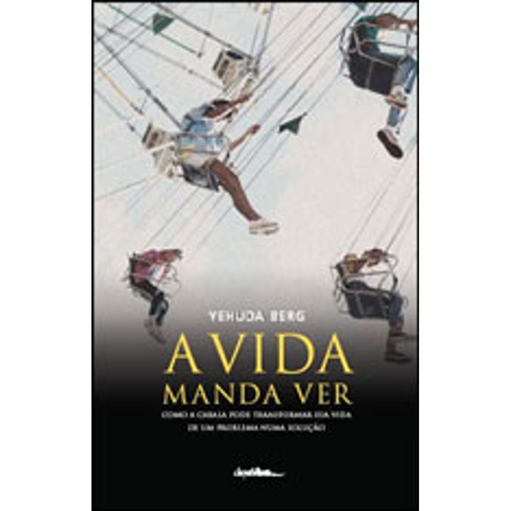 VIDA MANDA VER, A - COMO A CABALA PODE TRANSFORMAR A SUA VIDA ...