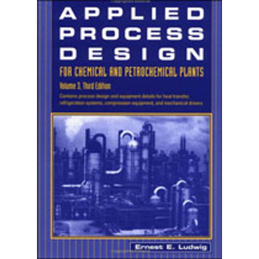 APPLIED PROCESS DESIGN FOR CHEMICAL AND PETROCHEMICAL PLANTS VOL.3 ...