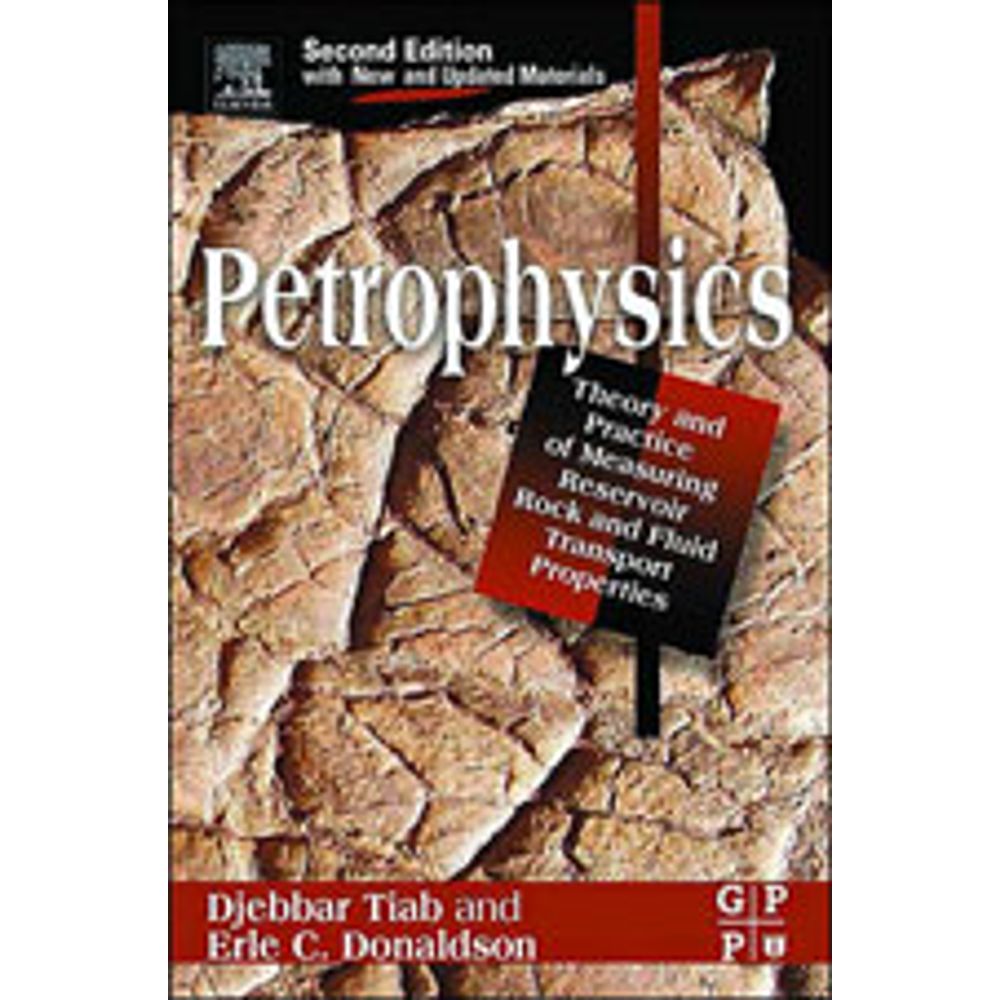 PETROPHYSICS - THEORY AND PRACTICE OF MEASURING RESERVOIR ROCK AND ...