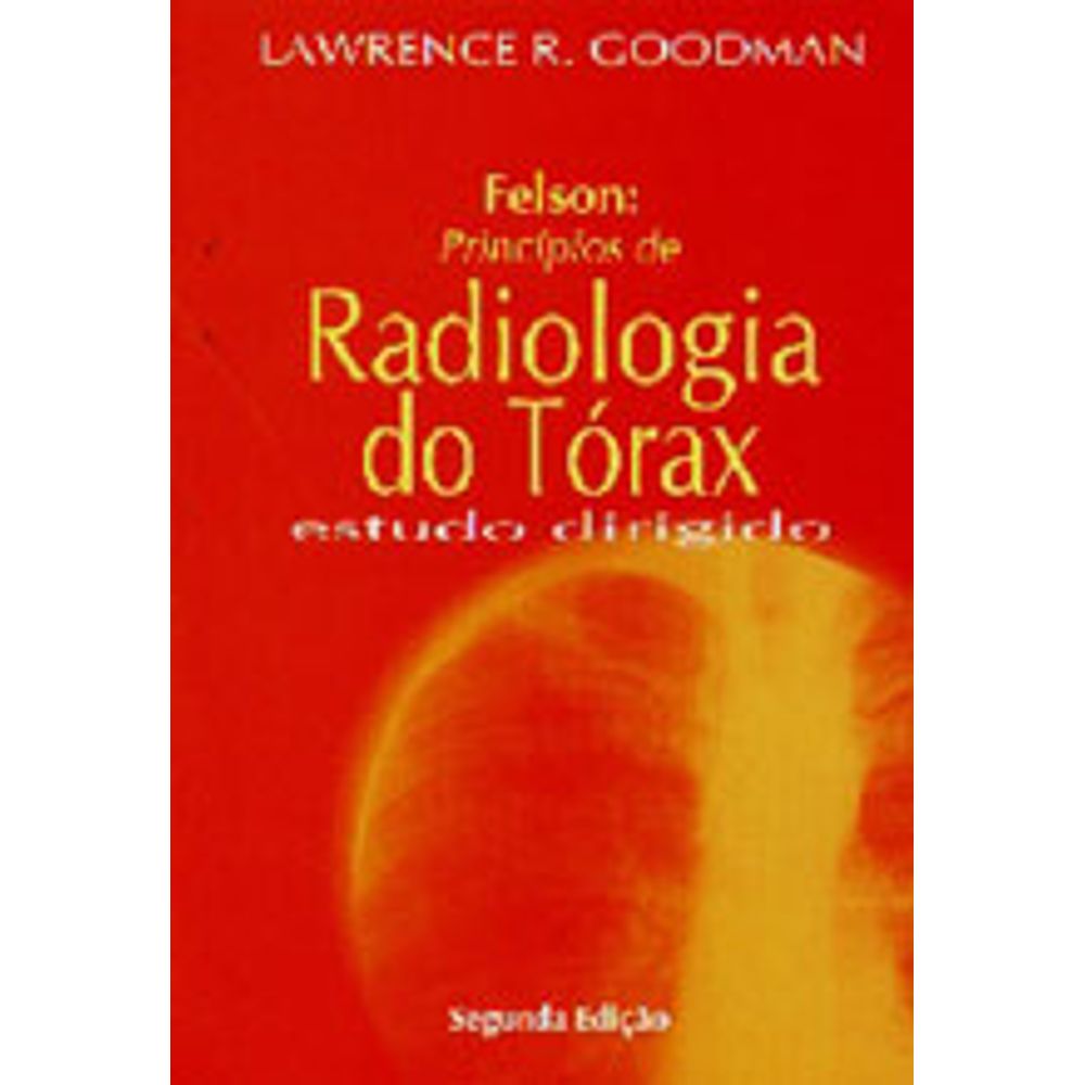FELSON - PRINCÍPIOS DE RADIOLOGIA DO TÓRAX - martinsfontespaulista