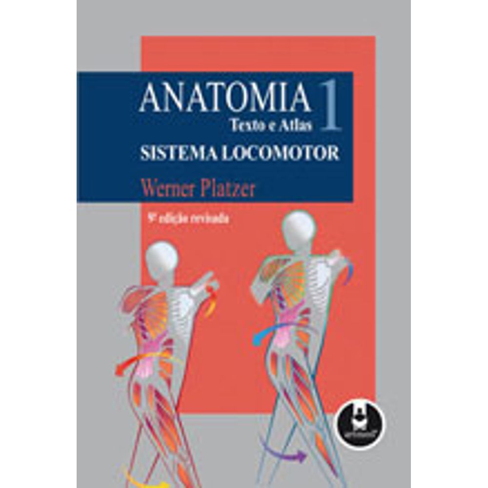 ANATOMIA TEXTO E ATLAS VOL 1: SISTEMA LOCOMOTOR - martinsfontespaulista